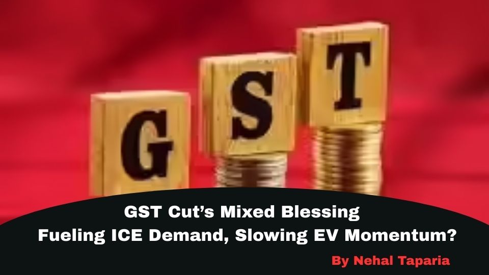 GST Cut’s Mixed Blessing — Fueling ICE Demand, Slowing EV Momentum?